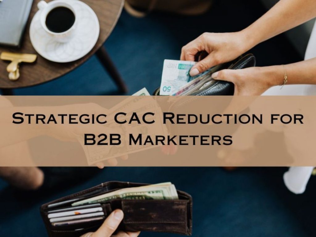 Guide to Strategic CAC Reduction for B2B Business