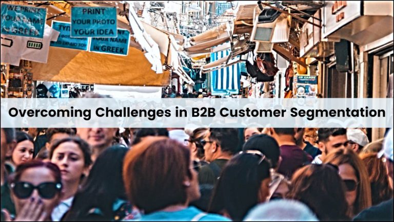 Overcoming Challenges in B2B Customer Segmentation With 6 Strategies