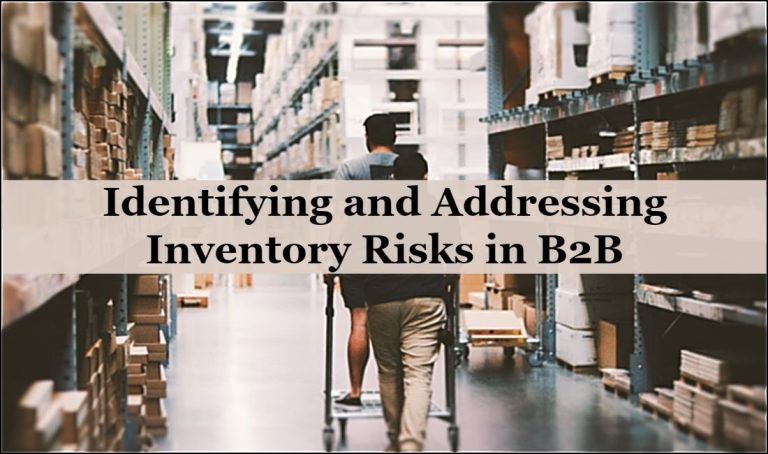 Identifying and Addressing Inventory Risks in B2B - 6 Solutions