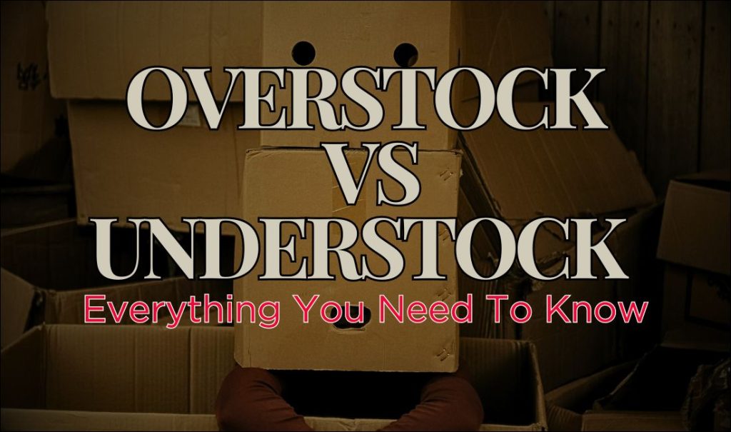 Everything You Need To Know About Overstock Vs Understock Inventory