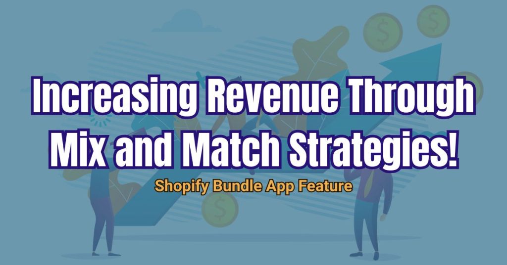 Increasing Revenue Through Mix and Match Strategies
